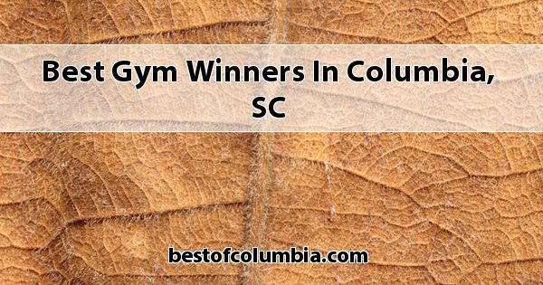 Best Gym Winners in Columbia, SC 2022